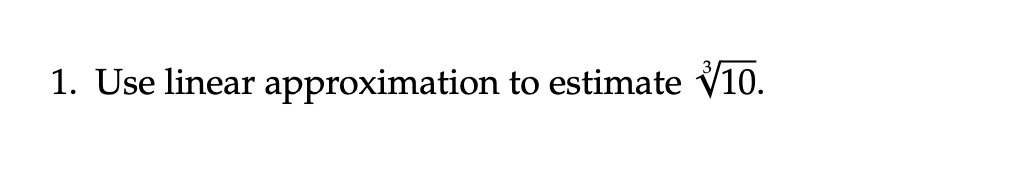 Solved 1. Use linear approximation to estimate 310. | Chegg.com