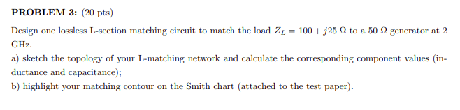 Solved Design one lossless L-section matching circuit to | Chegg.com