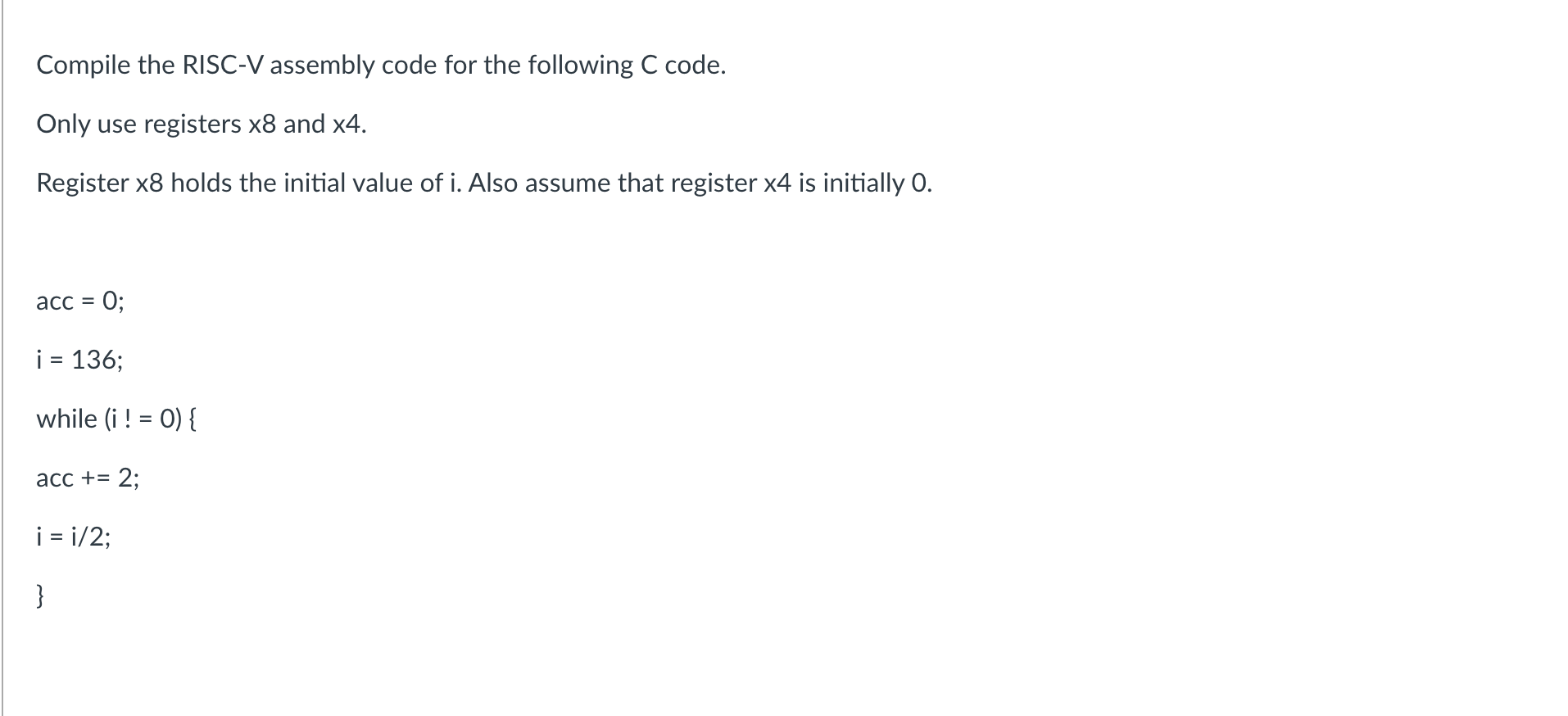 Solved For the loop above, write the equivalent RISC-V code. | Chegg.com