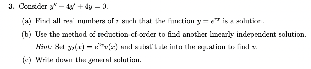 Solved Consider y" − 4y' + 4y = 0. (a) Find all real | Chegg.com