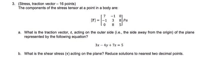 Solved 3. (Stress, traction vector 16 points) The components | Chegg.com