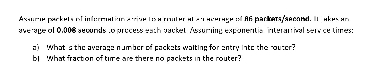 Solved Assume packets of information arrive to a router at | Chegg.com