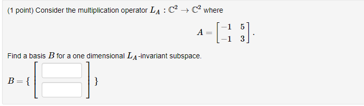 Solved (1 point) Consider the multiplication operator LA: C2 | Chegg.com