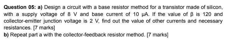 Solved Question 05: a) Design a circuit with a base resistor | Chegg.com