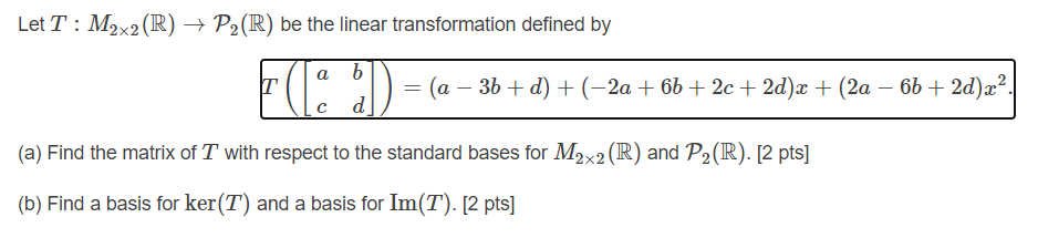 Solved Let T : M2x2(R) + P2(R) be the linear transformation | Chegg.com