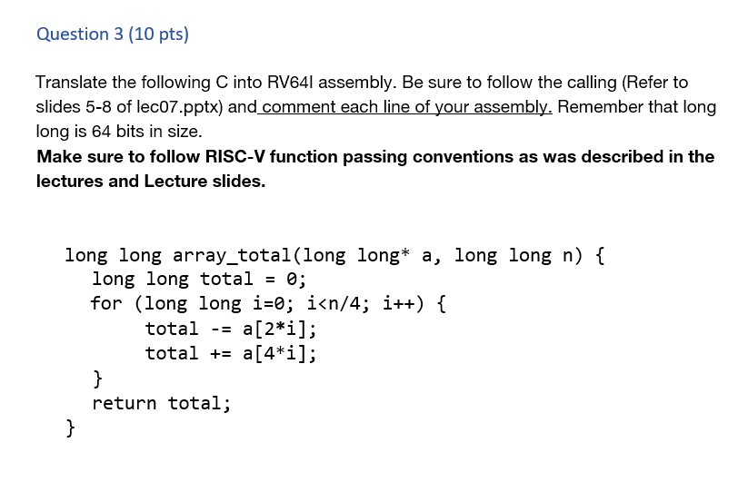 Solved Question 3 ﻿Translate the following C into RV64l | Chegg.com