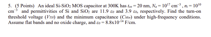 Solved cm 5. (5 Points) An ideal Si-SiO2 MOS capacitor at | Chegg.com
