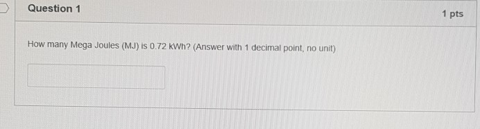 Solved 1 pts Question 1 How many Mega Joules (MJ) is 0.72 | Chegg.com