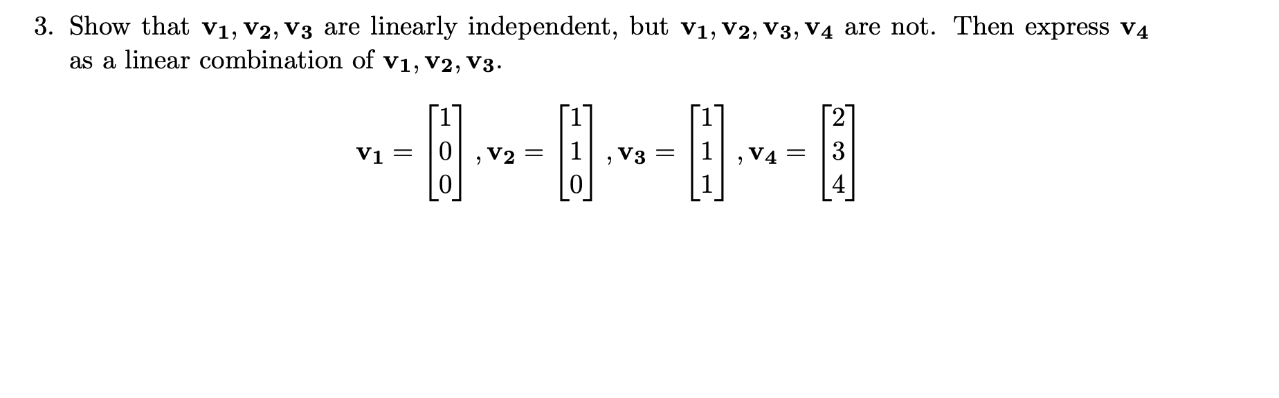 Solved 3. Show that V1, V2, V3 are linearly independent, but | Chegg.com