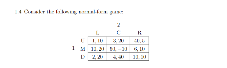 Solved 1.4 Consider the following normal-form game: 2 L с R | Chegg.com