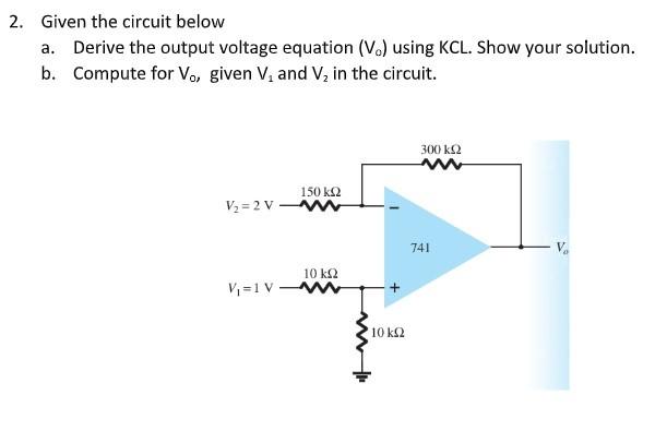 Solved 2. Given the circuit below a. Derive the output | Chegg.com