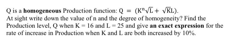 Solved Q is a homogeneous Production function: Q = (K"VI+ | Chegg.com