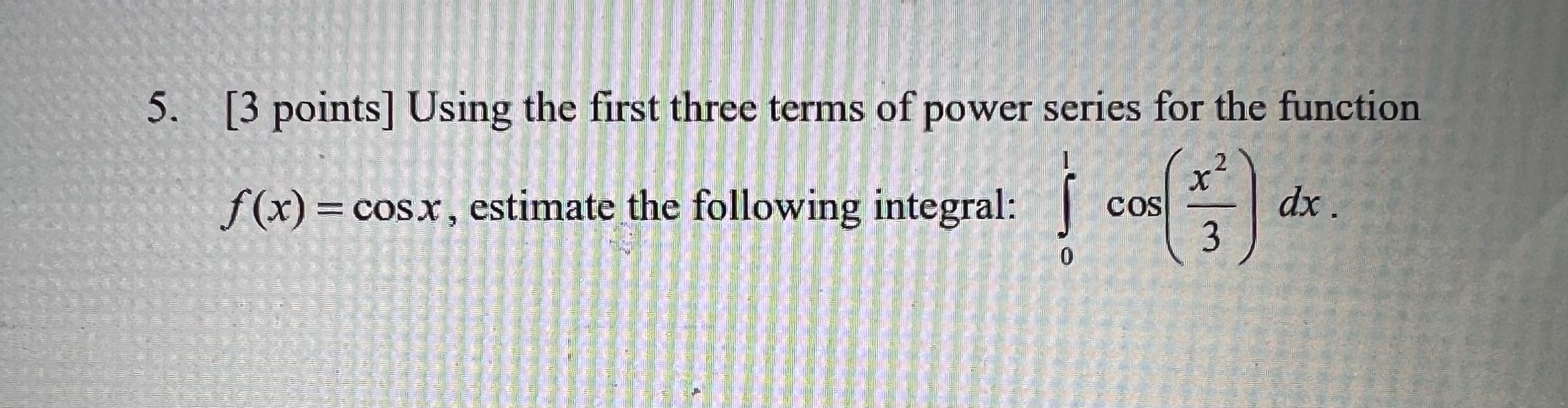 Solved 5. [3 points] Using the first three terms of power | Chegg.com