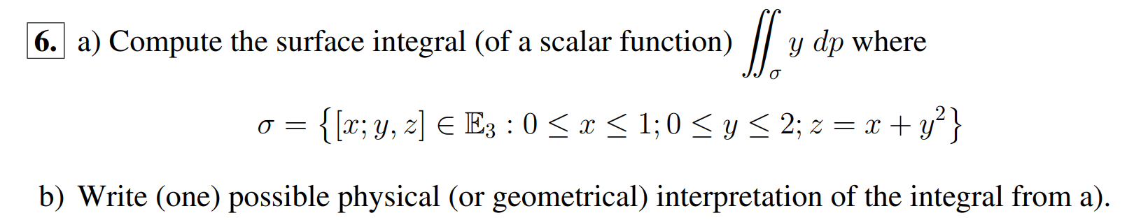 Solved 6. a) Compute the surface integral (of a scalar | Chegg.com