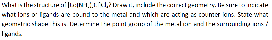 Solved What is the structure of [Co(NH3)5Cl]Cl2 ? Draw it, | Chegg.com
