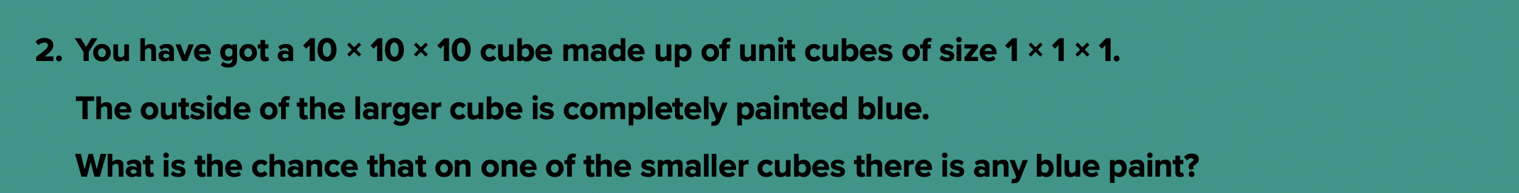 Solved 2. You have got a 10×10×10 cube made up of unit cubes | Chegg.com