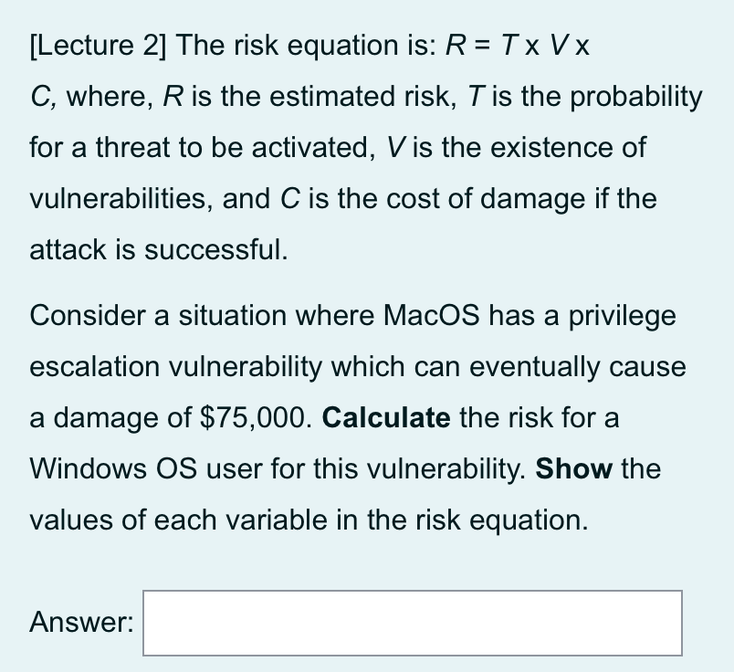 Solved [Lecture 2] The risk equation is: R = TxVx C, where, | Chegg.com