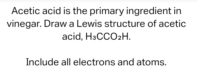 Solved Acetic acid is the primary ingredient in vinegar. | Chegg.com