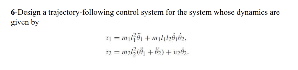 Solved 6-Design a trajectory-following control system for | Chegg.com