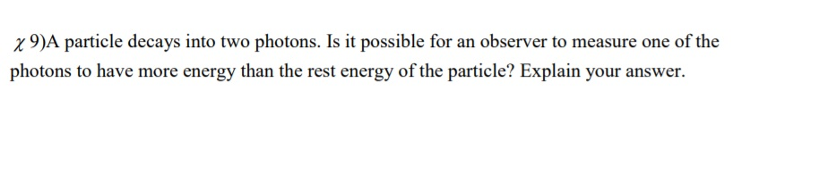 Solved χ 9)A particle decays into two photons. Is it | Chegg.com