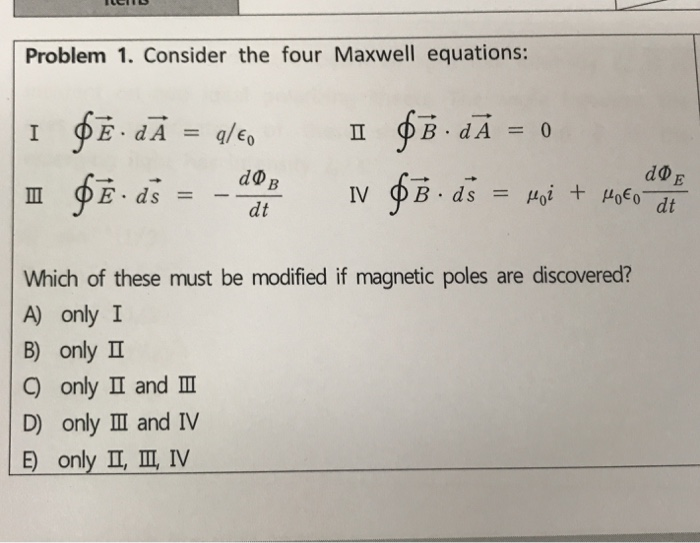 Solved Problem 1. Consider the four Maxwell equations: Ⅲ | Chegg.com