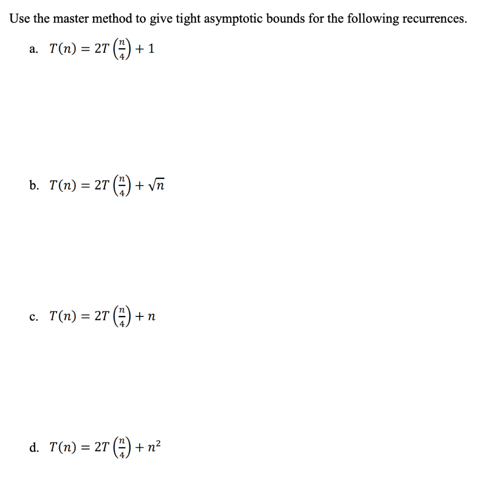 Solved Use the master method to give tight asymptotic bounds | Chegg.com