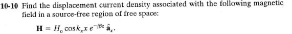 Solved -10 Find the displacement current density associated | Chegg.com