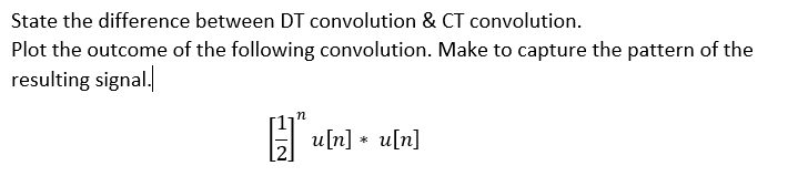 Solved State the difference between DT convolution & CT | Chegg.com