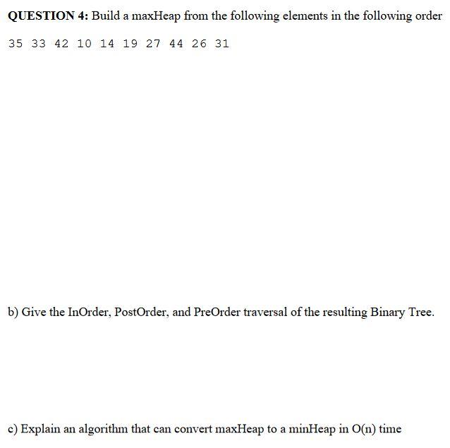 Solved QUESTION 4: Build a maxHeap from the following | Chegg.com