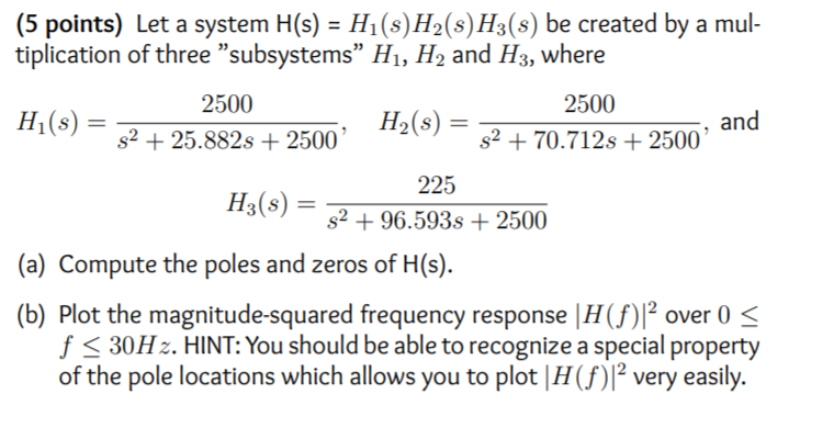 Solved (5 points) Let a system H(s) = H (8) H2(s)H3(s) be | Chegg.com