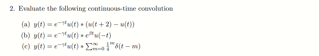 Solved 2. Evaluate the following continuous-time convolution | Chegg.com