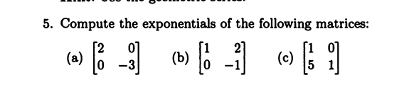 Solved 5. Compute the exponentials of the following | Chegg.com