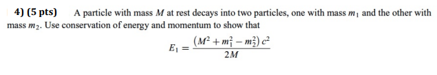 Solved 4) (5 pts) A particle with mass M at rest decays into | Chegg.com
