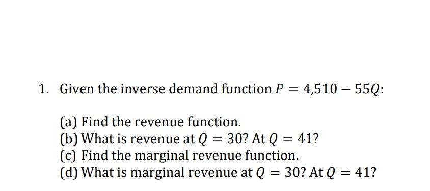 Solved 1. Given the inverse demand function P = = 4,510 - | Chegg.com