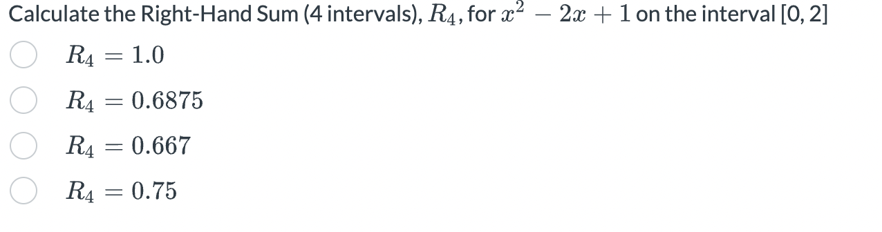 Solved Calculate the Right-Hand Sum ( 4 intervals), R4, for | Chegg.com