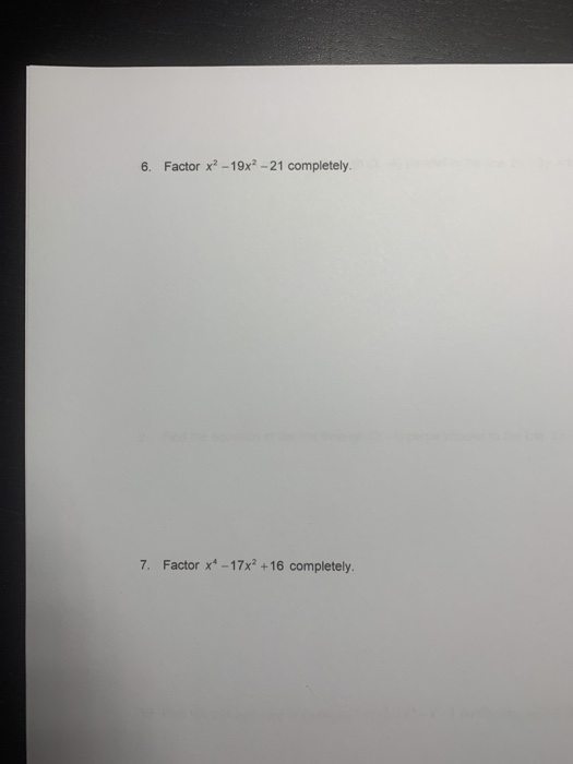 Solved 6. Factor x2-19x2 -21 completely. 7. Factor x* -17x2 | Chegg.com
