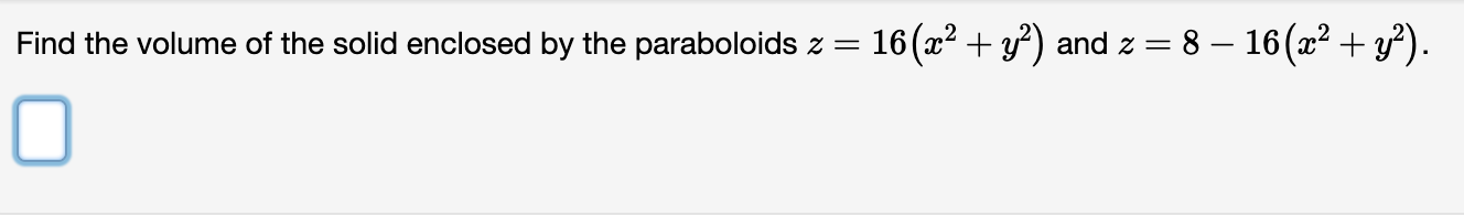 Solved Find the volume of the solid enclosed by the | Chegg.com