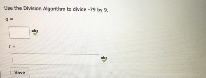 Solved Use the Division Algorithm to divide -79 by 9. abc | Chegg.com