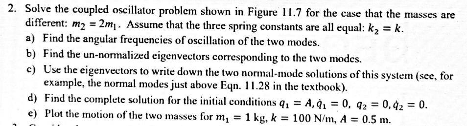 Solved 2. Solve the coupled oscillator problem shown in | Chegg.com