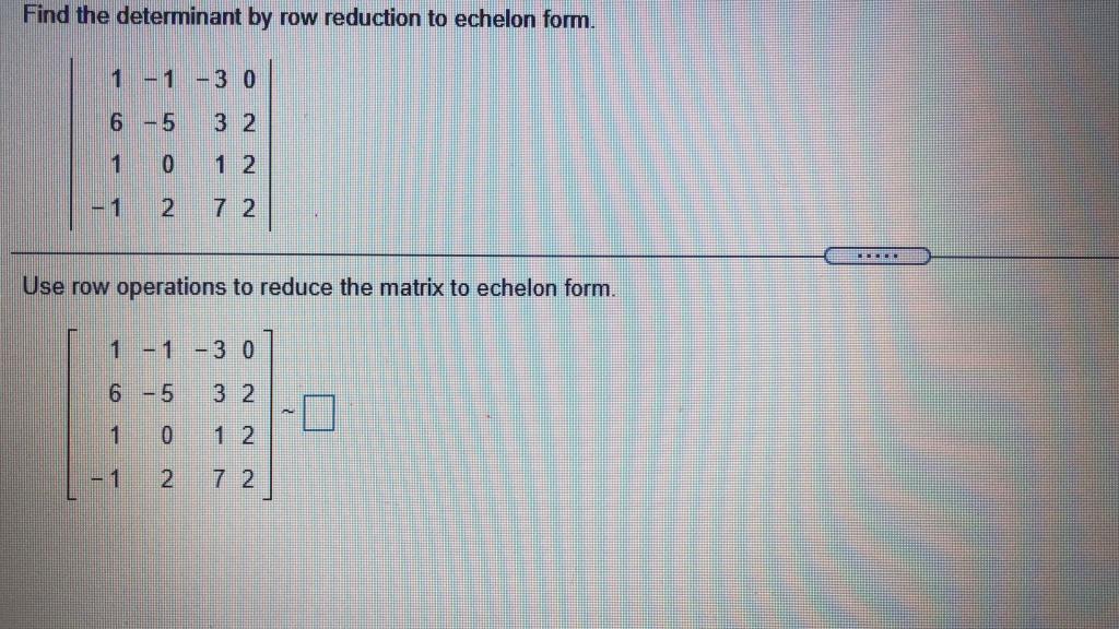 Solved Find the determinant by row reduction to echelon | Chegg.com