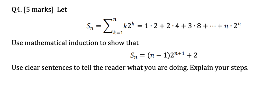 Solved Q4. [5 marks] Let Sn=∑k=1nk2k=1⋅2+2⋅4+3⋅8+⋯+n⋅2n Use | Chegg.com