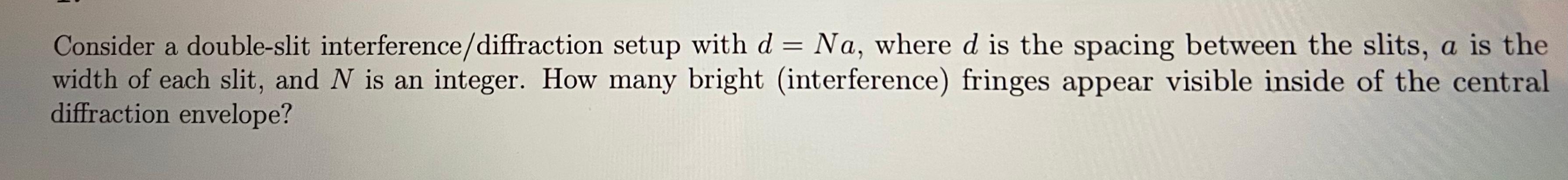 Solved a = Consider a double-slit interference/diffraction | Chegg.com