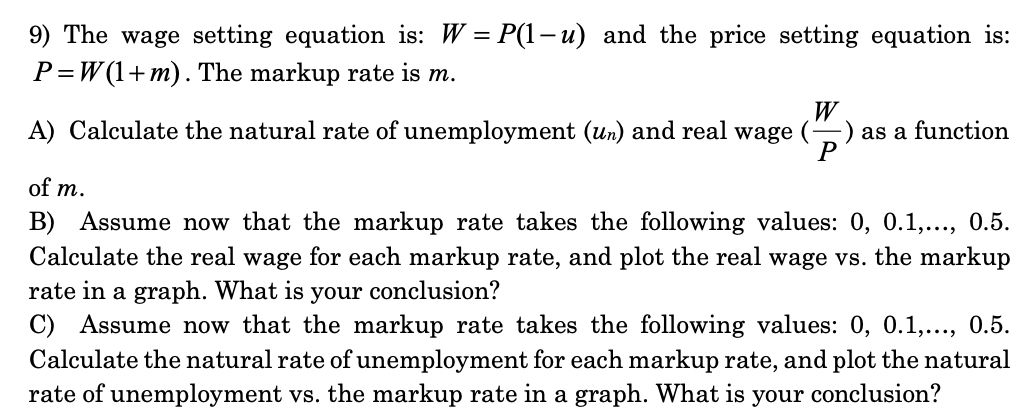 Solved 9) The wage setting equation is: W = P(1 – u) and the | Chegg.com