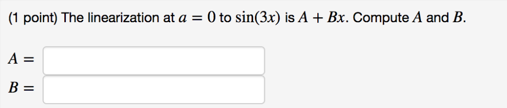 Solved (1 point) The linearization at = 0 to sin (3x) is A + | Chegg.com