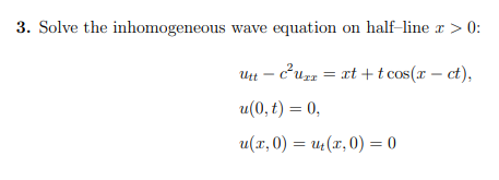 Solved 3. Solve the inhomogeneous wave equation on half-line | Chegg.com