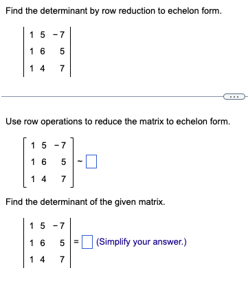 Solved Find the determinant by row reduction to echelon | Chegg.com