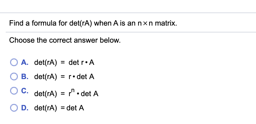 Solved Find a formula for det(rA) when A is an nxn matrix. | Chegg.com