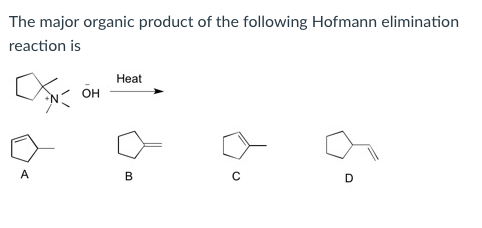 Solved The major organic product of the following Hofmann | Chegg.com