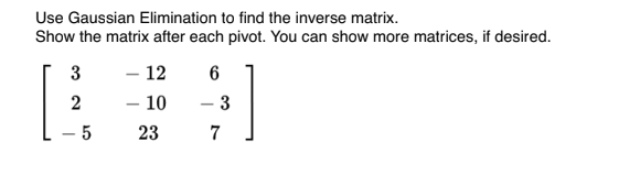 Solved Use Gaussian Elimination to find the inverse matrix. | Chegg.com