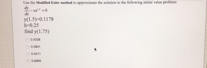Solved Use the Modified Euler method to approximate the | Chegg.com